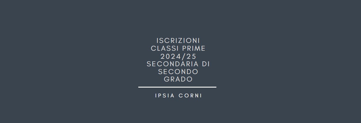 Iscrizioni alle classi prime a.s. 2024/2025 Istituto Corni - Istituto ...